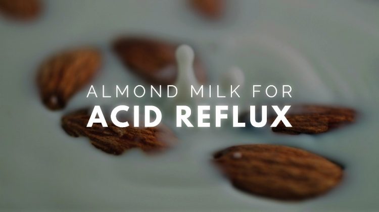 How to Use Almond Milk for Acid Reflux? (12 Methods)