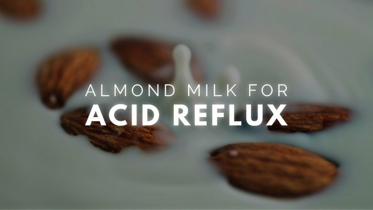 How to Use Almond Milk for Acid Reflux? (12 Methods)