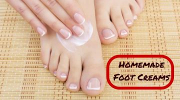 6 DIY Homemade Foot Creams Recipes